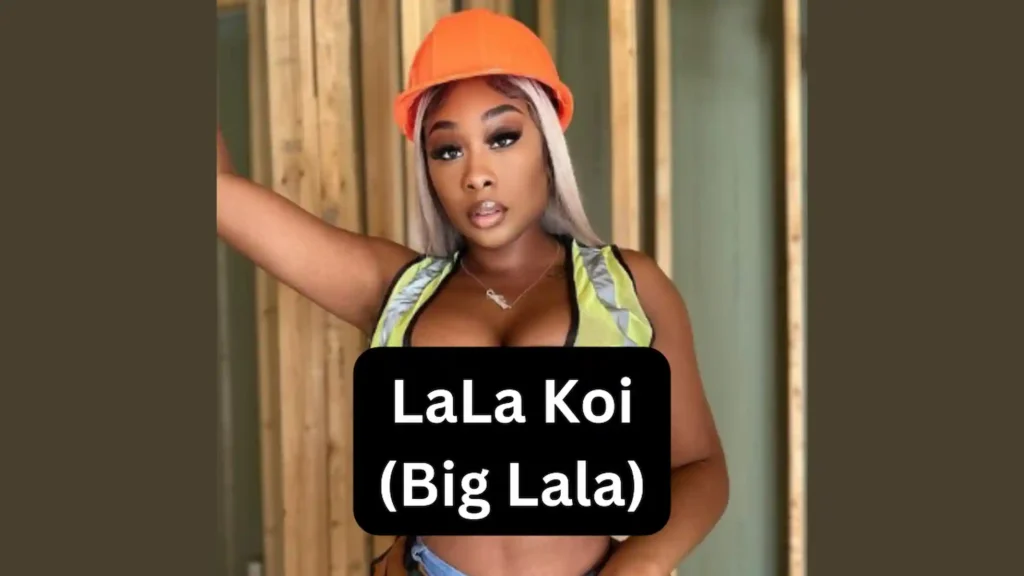 (Big Lala) LaLa Koi Bio, Age, Wiki, Dating? Net Worth, Biography, Wikipedia, Husband,
